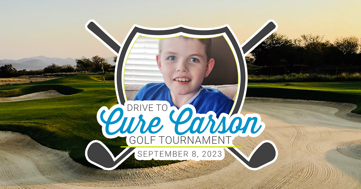 6th Annual "Drive To Cure Carson" Golf Tournament - Campaign