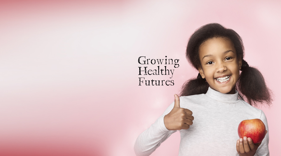 Growing Healthy Futures 2020 - Campaign