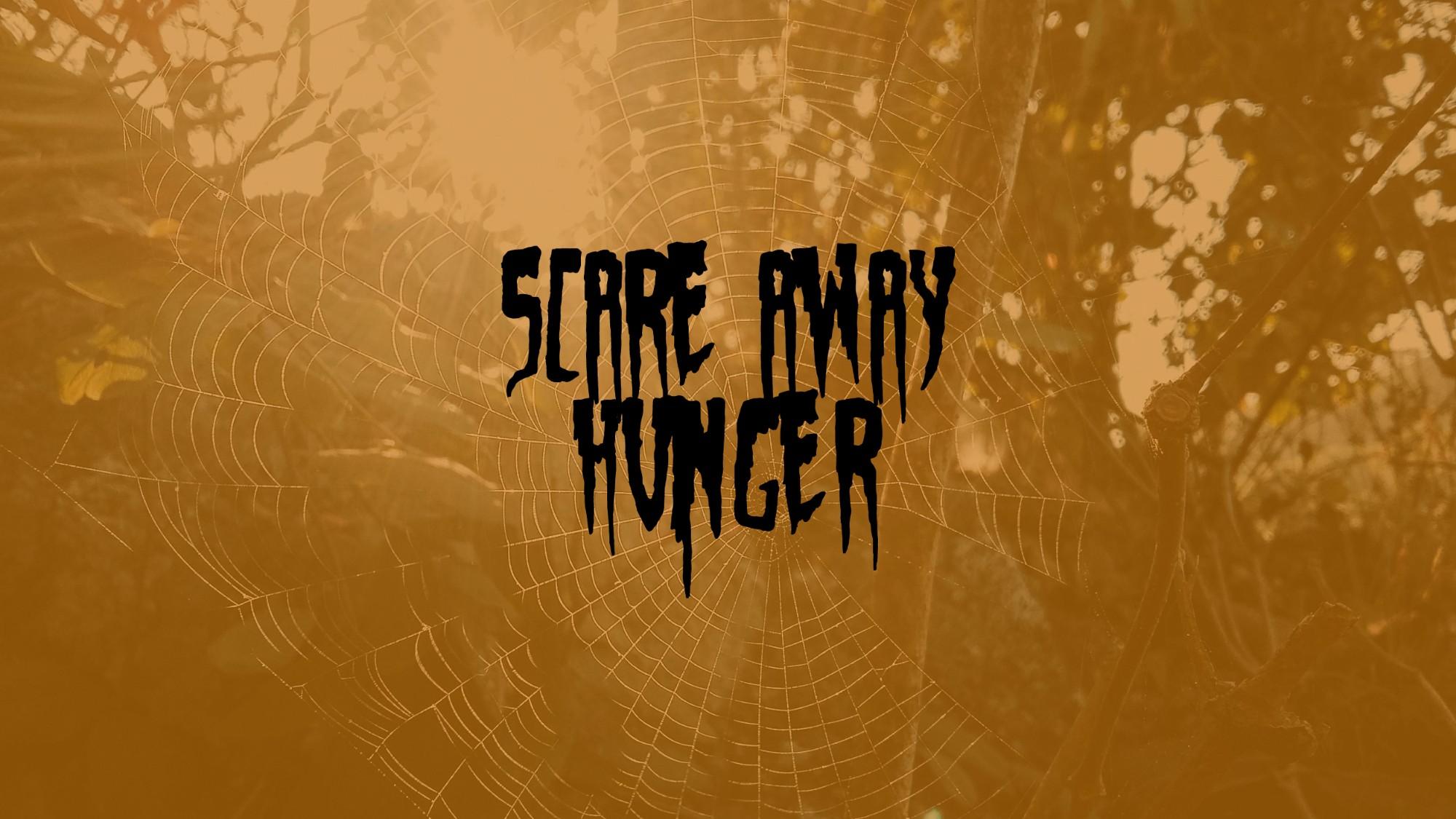 Scare Away Hunger 2022 - Campaign Scare Away Hunger 2022 - Campaign