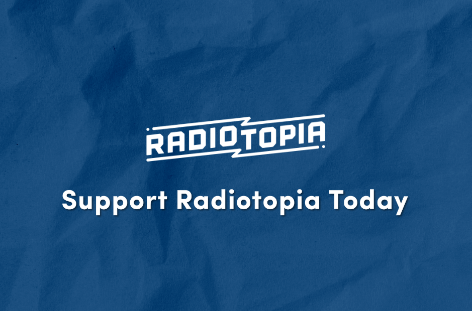 Radiotopia - Campaign