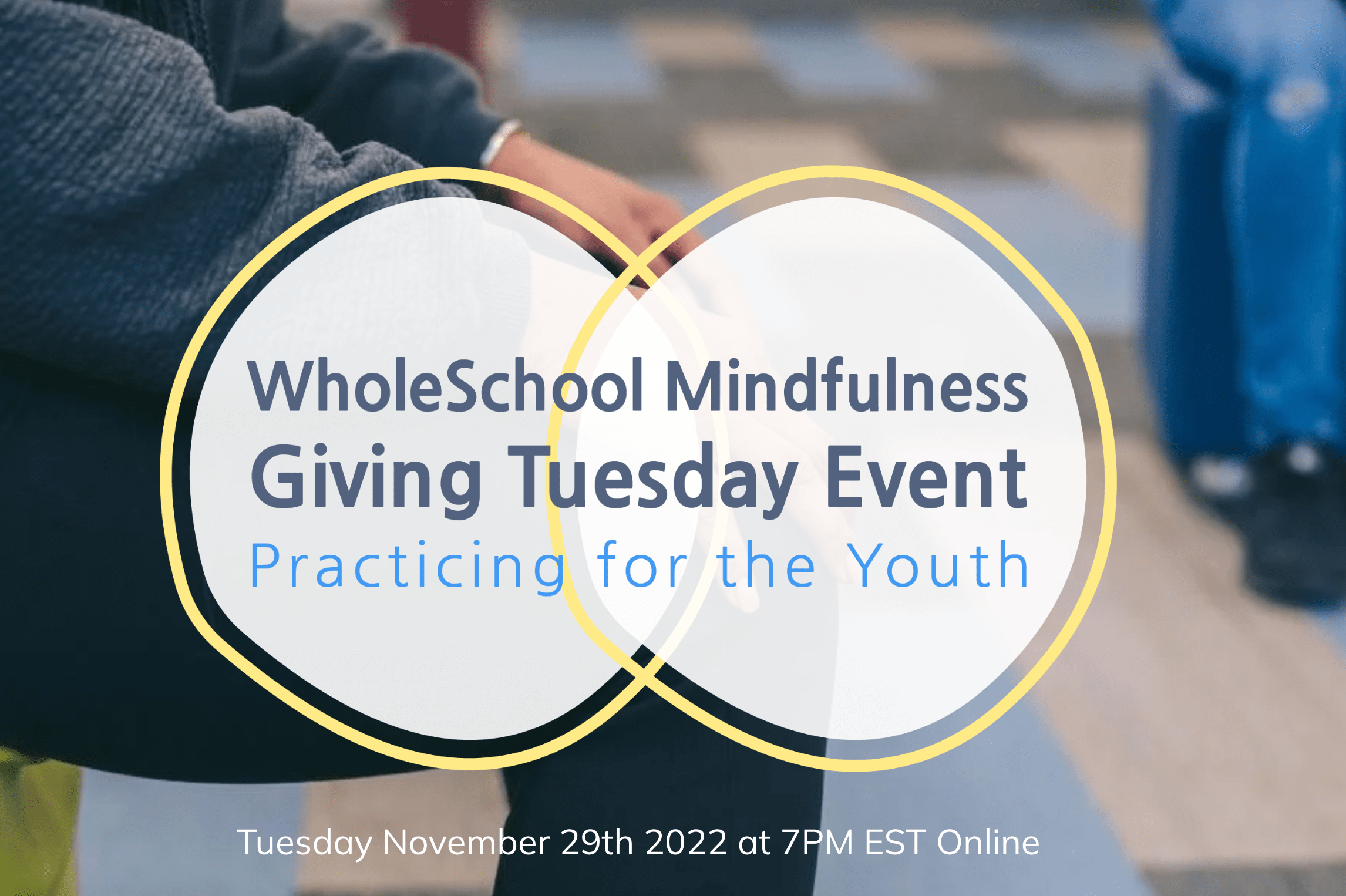 WholeSchool Mindfulness Giving Tuesday Event: Practicing for the Youth ...