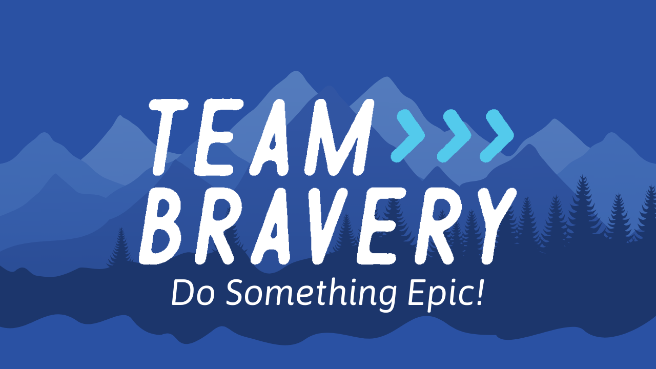 Team Bravery - Campaign