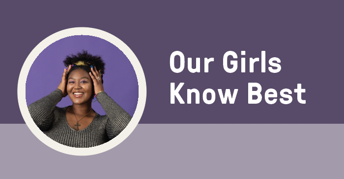 Our Girls Know Best - Campaign