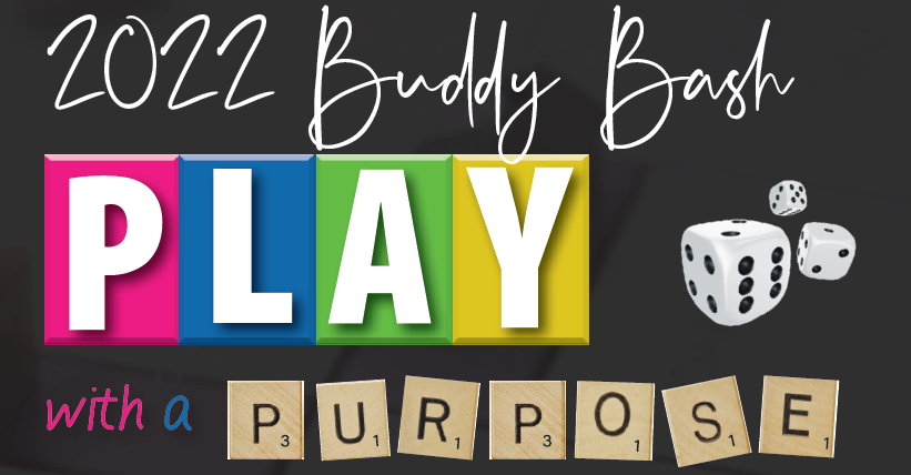 2022 Buddy Bash - Play with a Purpose - Campaign