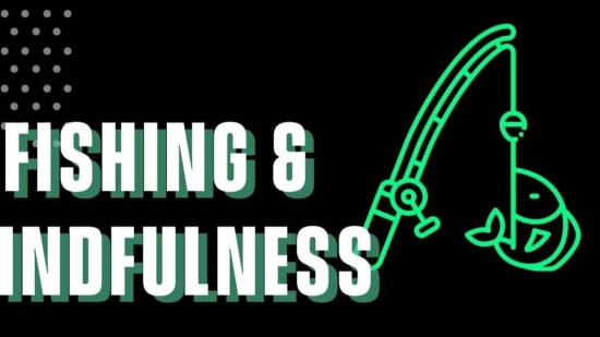 Fishing & Mindfulness - Campaign