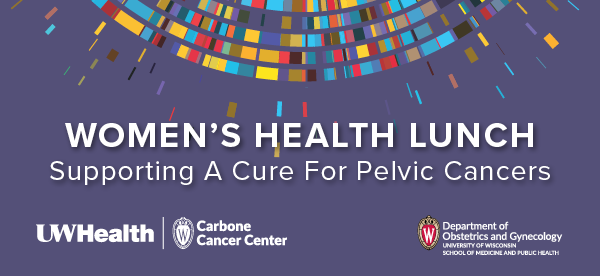 Women's Health Lunch - Supporting a Cure for Pelvic Cancers - Campaign