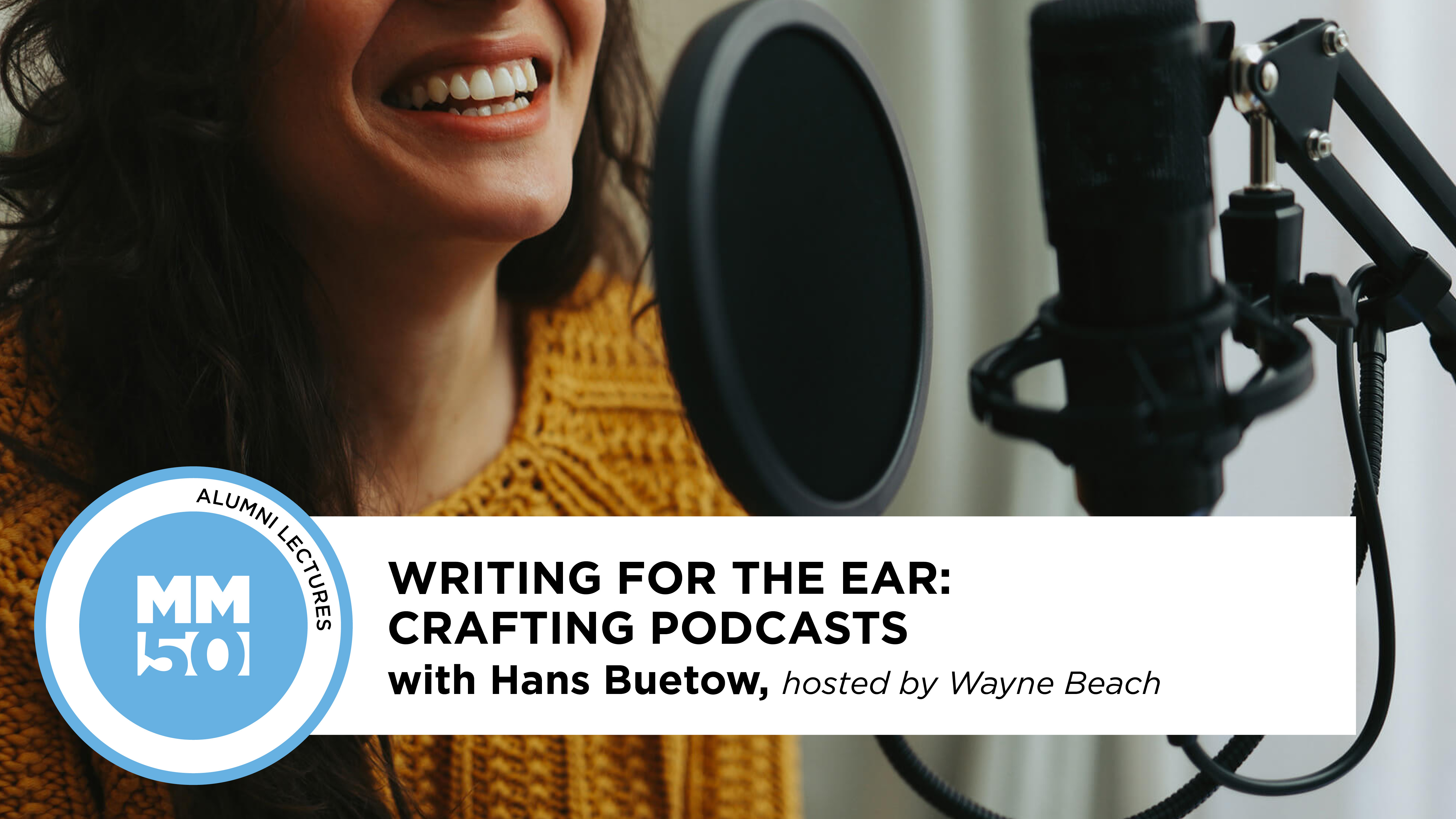 Alumni Lecture: Writing for the Ear: Crafting Podcasts with Hans Buetow ...