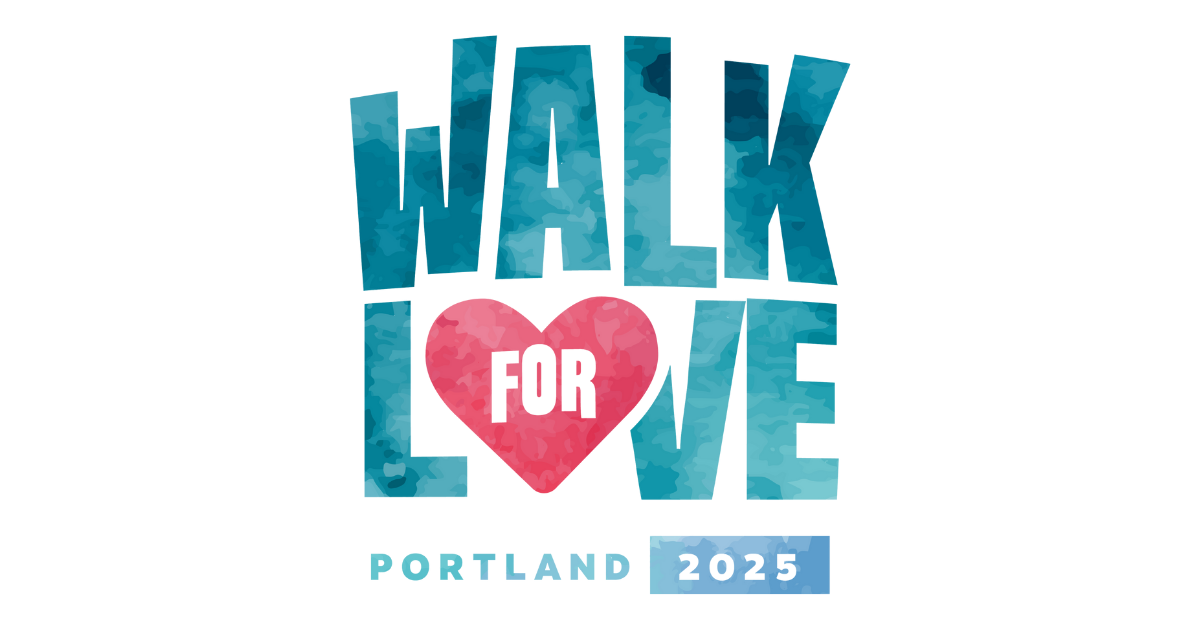 Walk for LOVE — Portland - Campaign