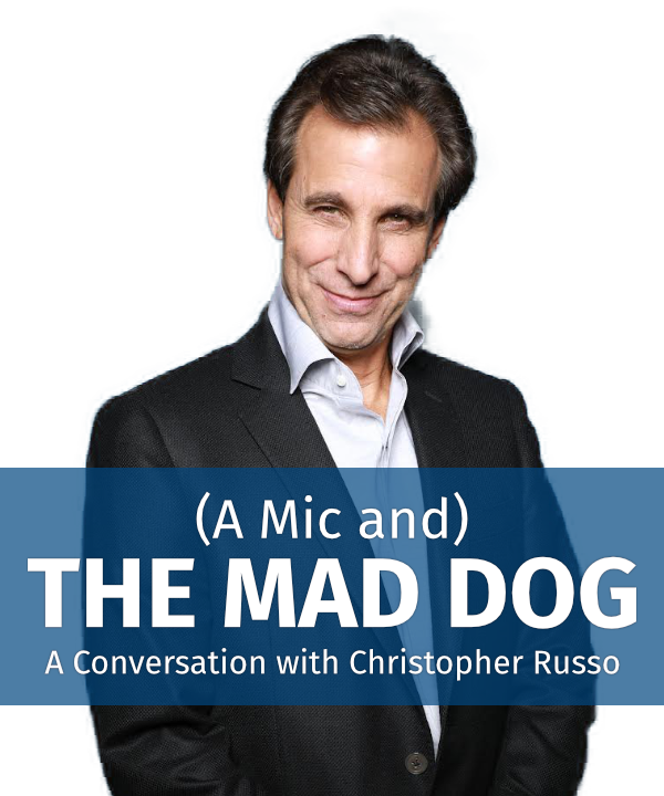 (A Mic and) The Mad Dog: A Conversation with Christopher Russo - Campaign