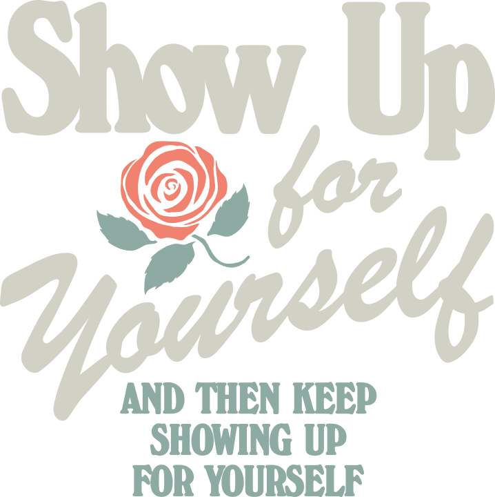 Show Up For Yourself - Campaign