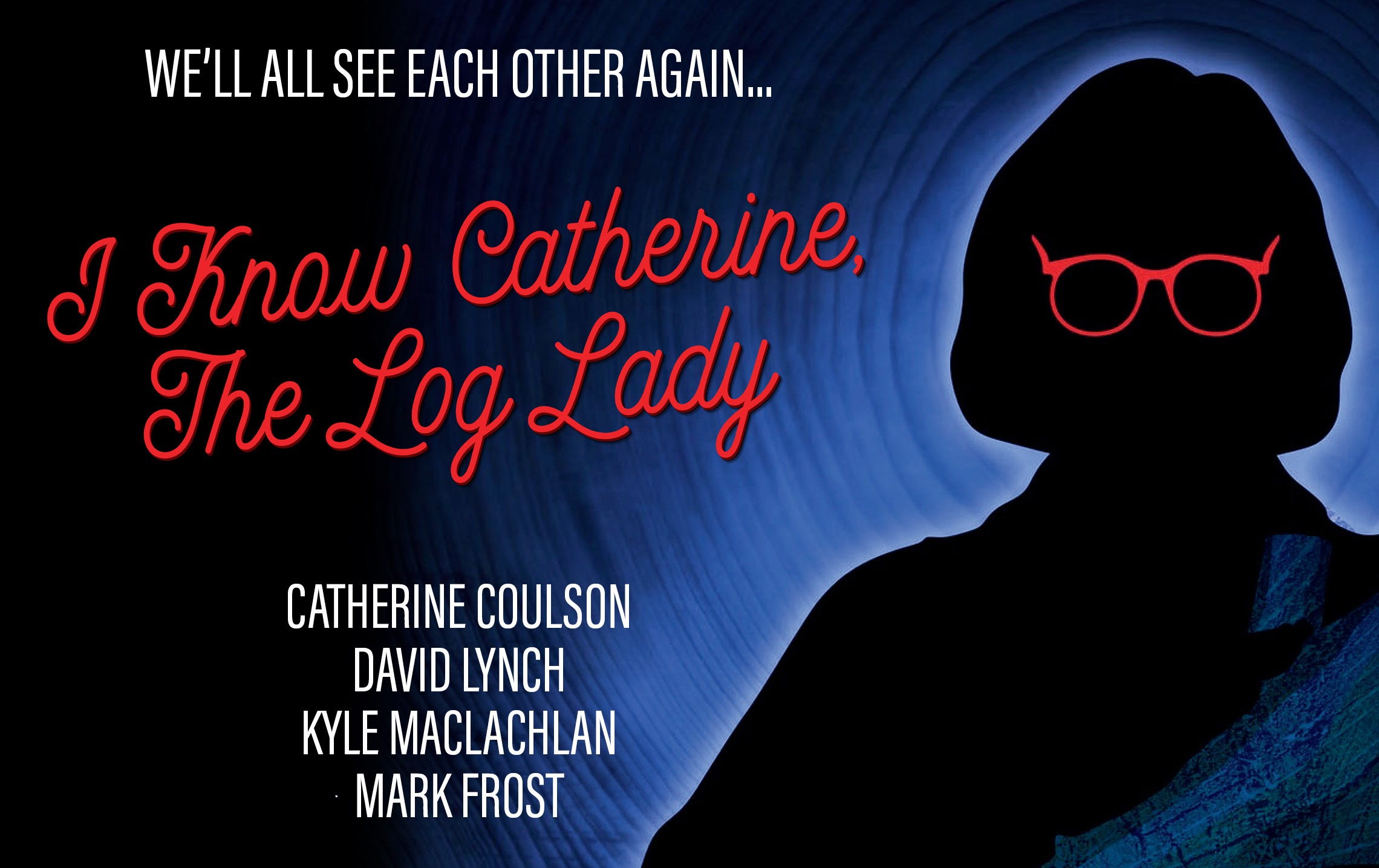 I Know Catherine, The Log Lady - Campaign