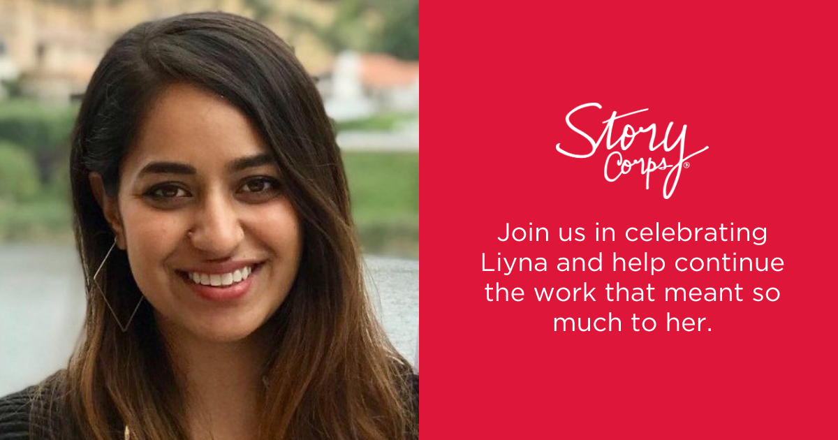 Donate to StoryCorps in memory of Liyna Anwar