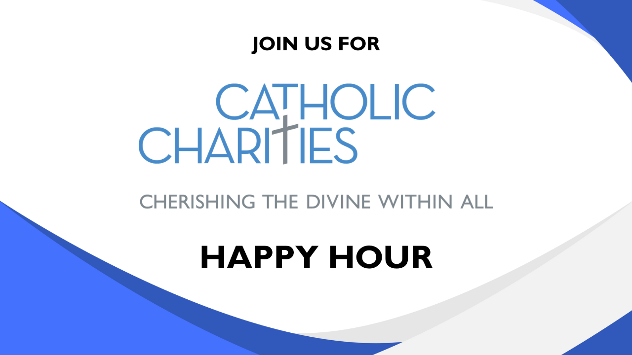 Catholic Charities Happy Hour - Campaign
