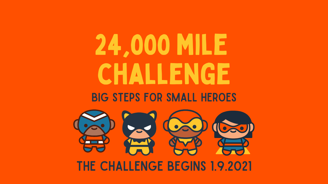 24,000 Mile Challenge - Big Steps for Small Heroes 2022 - Campaign