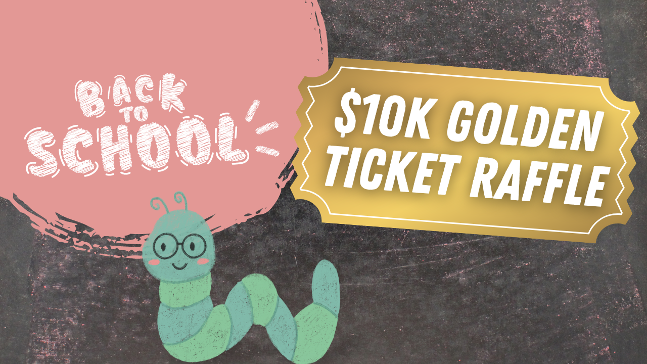 Back to School $10K Golden Ticket Raffle - Campaign